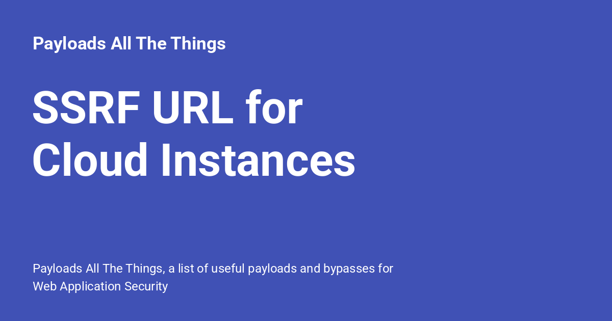 SSRF URL for Cloud Instances - Payloads All The Things